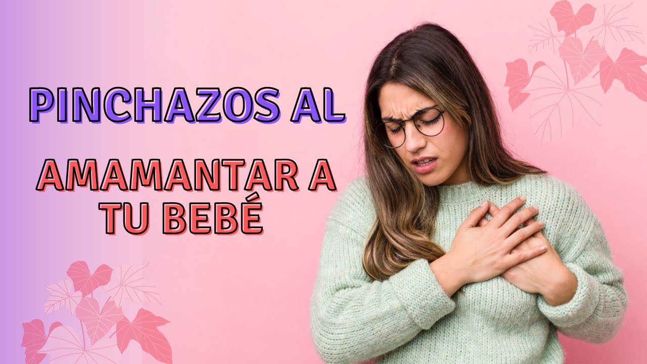 Pinchazos y escozor en el pecho durante la lactancia: causas y consejos ...
